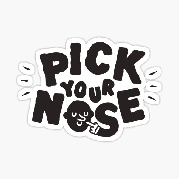 "Pick Your Nose" Sticker for Sale by Ash-Ley- | Redbubble