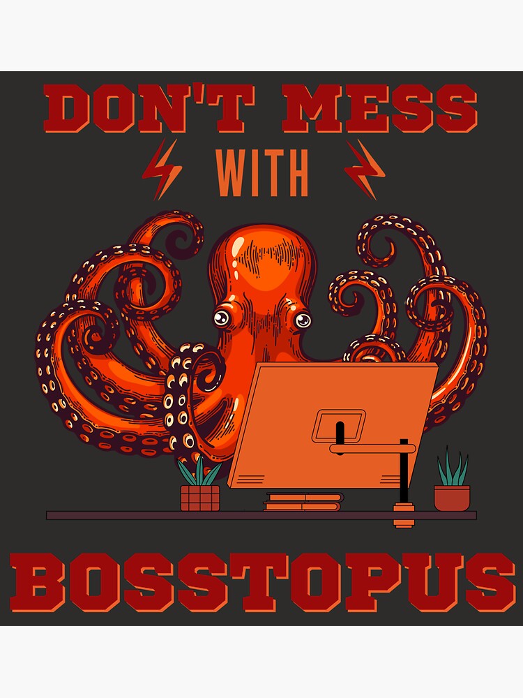 "Don't mess with bosstopus funny octopus boss" Sticker for Sale by ...