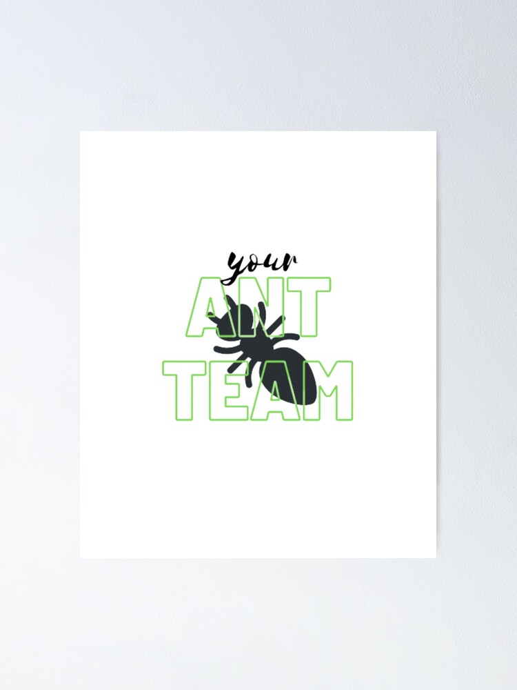 "Your Ant Team" Poster for Sale by T-Catchy | Redbubble