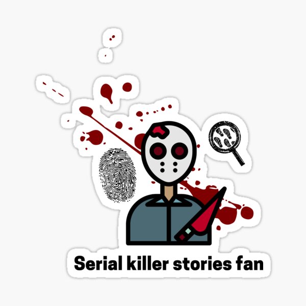 "Serial killer stories fan" Sticker for Sale by LaBoutiqueDeFab | Redbubble