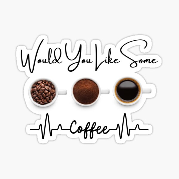 "Coffee Heartbeat Classic T-Shirt, Would you like some Coffee" Sticker ...