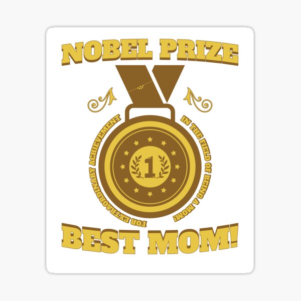 "Mums deserve a Nobel Prize!" Sticker for Sale by Didelidadelidu ...