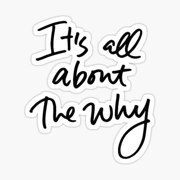 "All about the why?" Sticker for Sale by Mseabro | Redbubble