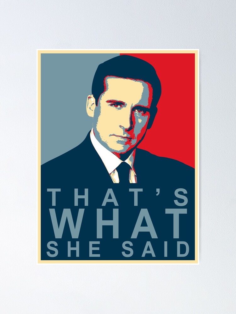 "That's What She Said Michael Scott" Poster for Sale by amyotrestoy26 ...