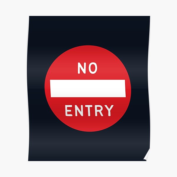 "No entry sign" Poster for Sale by LewisRichie | Redbubble