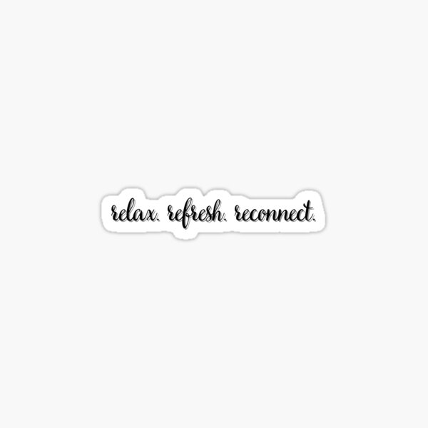 "relax. refresh. reconnect. Sticker" Sticker for Sale by Miicki | Redbubble