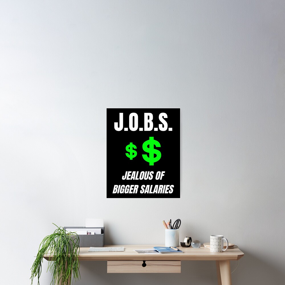 "Funny Acronym For JOBS | Jealous Of Bigger Salaries | Acronym" Poster ...
