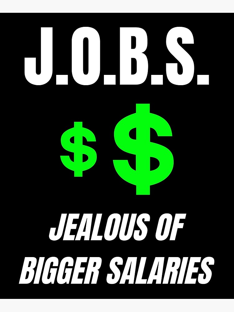 "Funny Acronym For JOBS | Jealous Of Bigger Salaries | Acronym" Poster ...