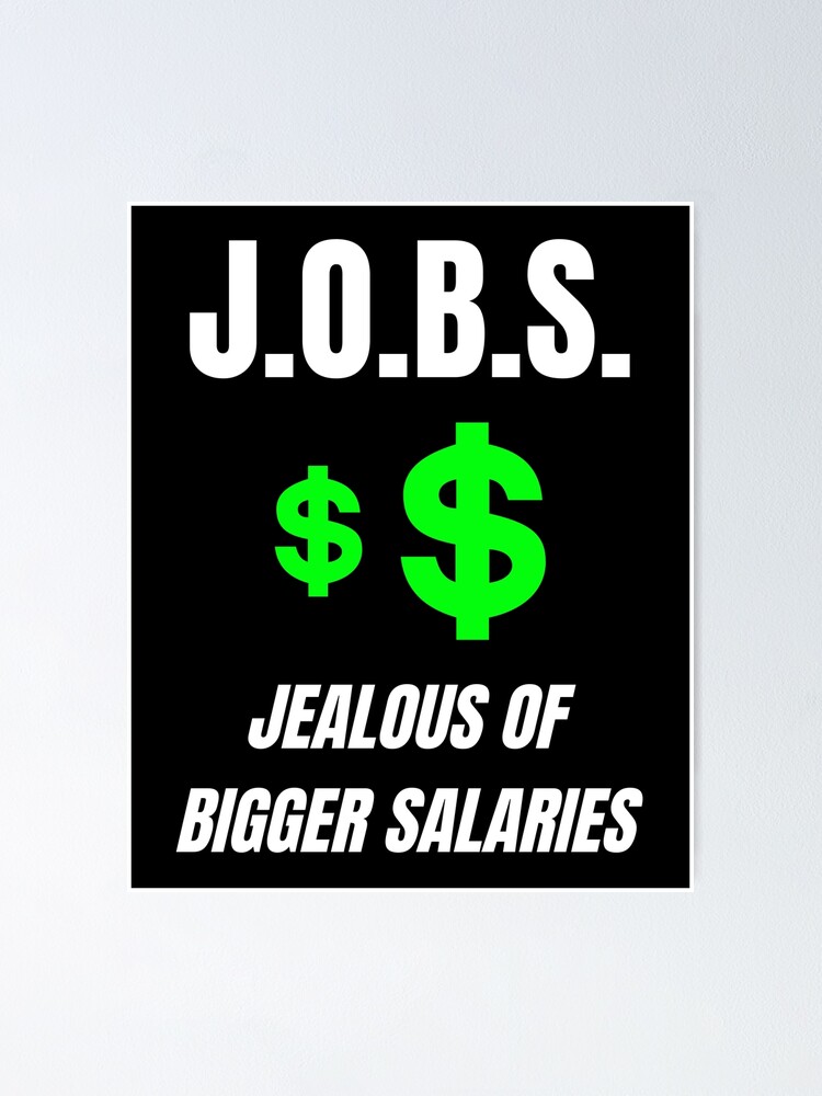 "Funny Acronym For JOBS | Jealous Of Bigger Salaries | Acronym" Poster ...