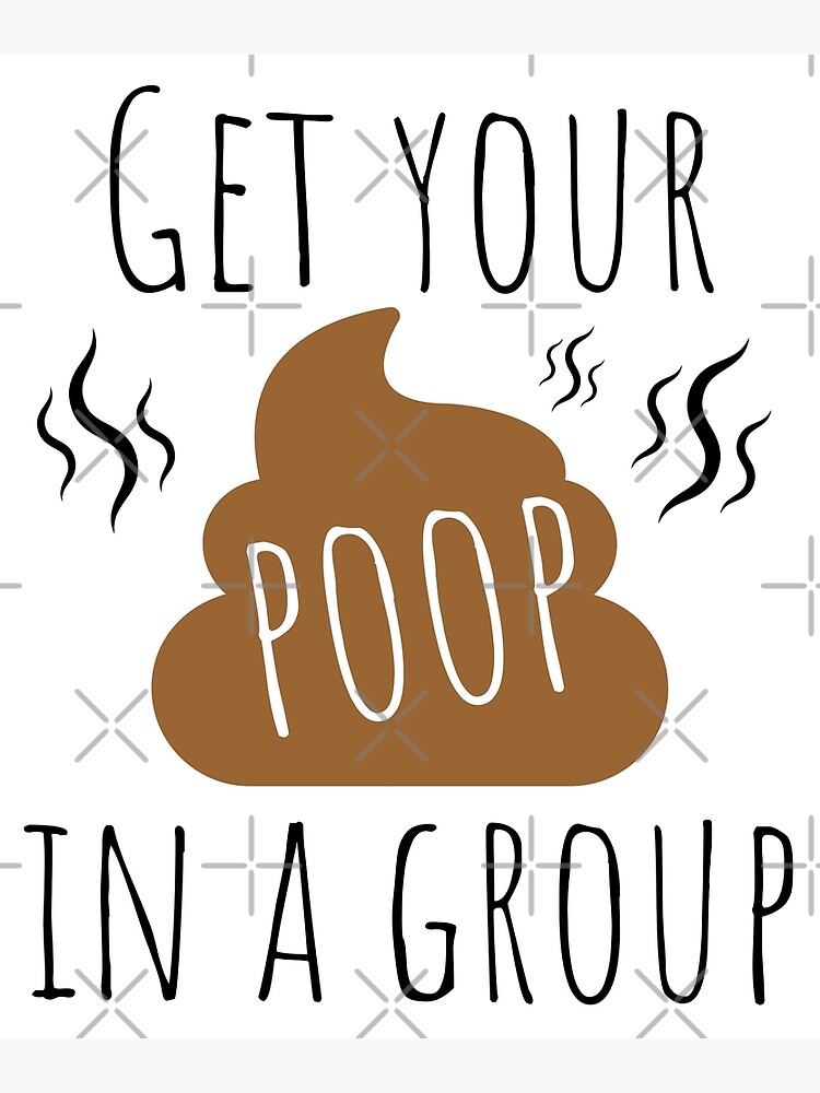 "Poop in a Group" Poster for Sale by DLPemberton | Redbubble