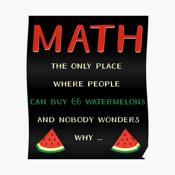 "Math And Watermelons Mathematics Calculation Numbers " Poster for Sale ...