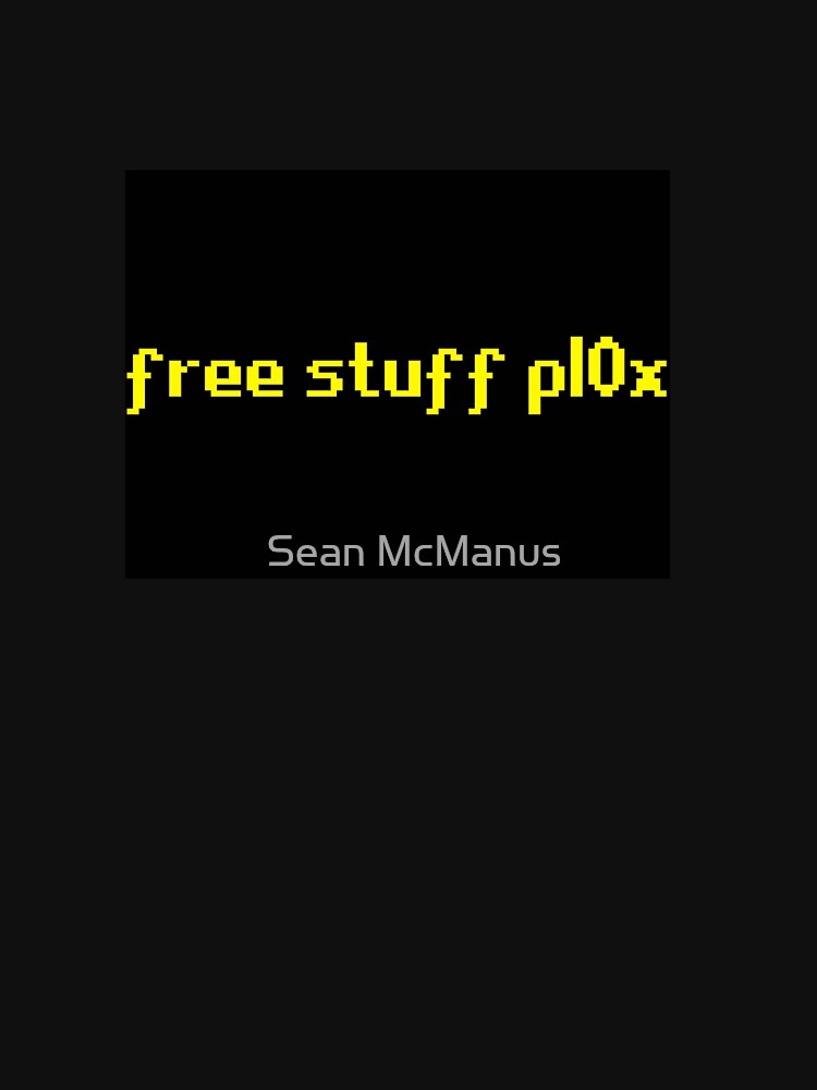 "Free Stuff Pl0x" Essential T-Shirt for Sale by TheGing | Redbubble