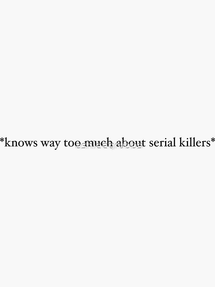 "Serial Killer" Sticker for Sale by ashleegrubbs | Redbubble
