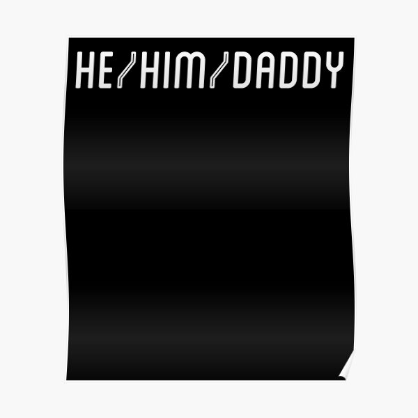 Gay Daddy Homo Daddy Hehimdaddy Funny Gender Graphic Poster For Sale By Jlachger