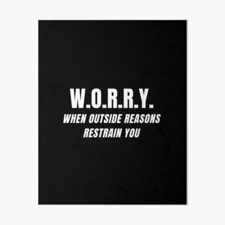 "Acronym For WORRY | When Outside Reasons Restrain You | Acronym" Art ...