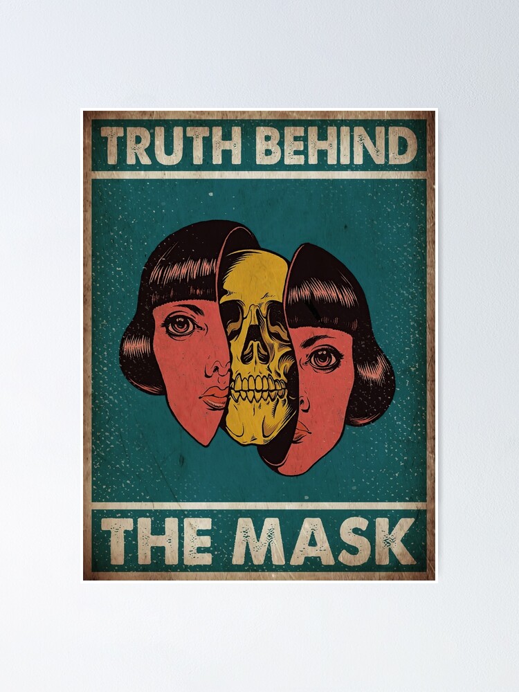 "Truth Behind The Mask" Poster for Sale by gobernfaval | Redbubble