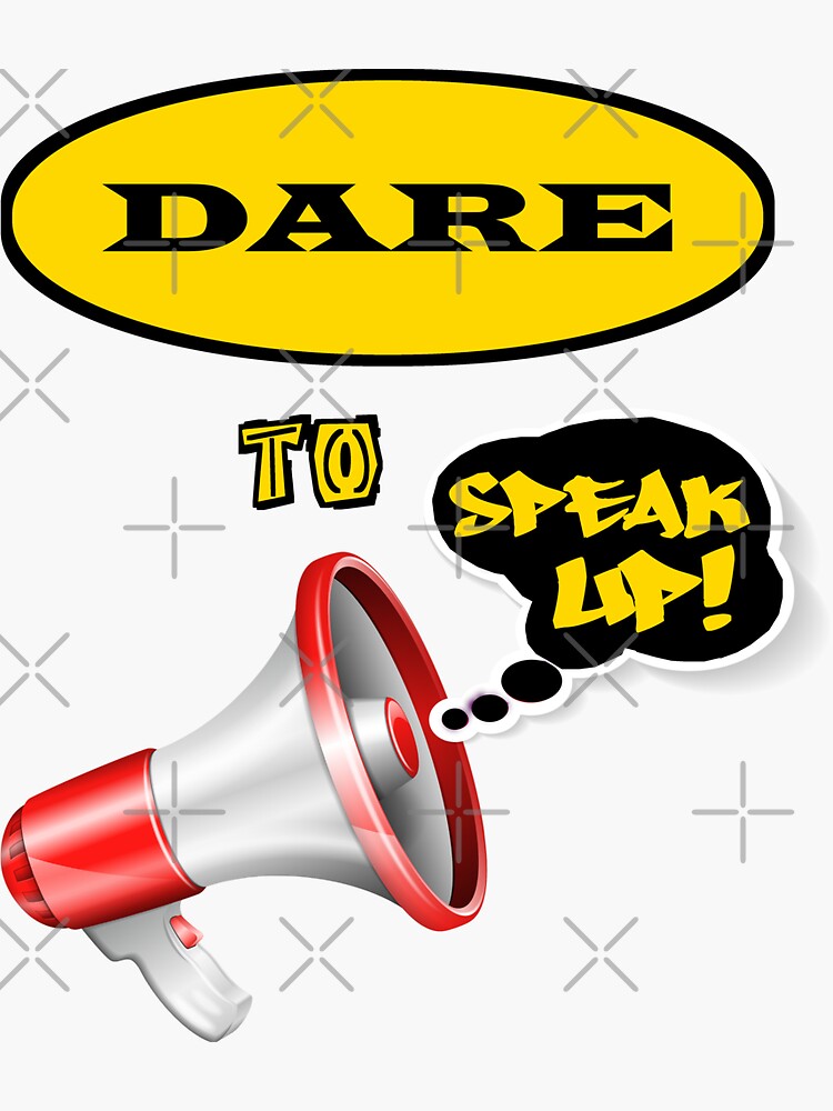 DARE TO SPEAK UP!” – INSPIRATIONAL/MOTIVATIONAL T-SHIRTS" Sticker for ...