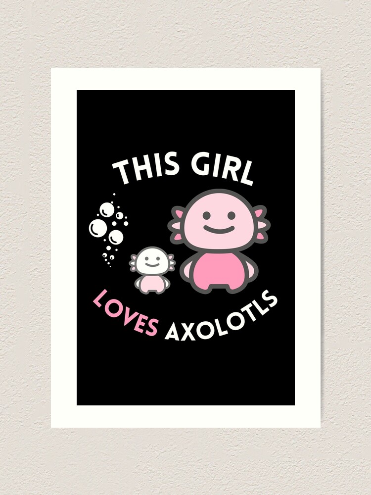 "This Girl Loves Axolotls | Cute Chibi Axolotl Fish | Best Axolotl Gift ...