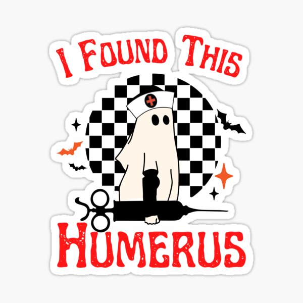 "I Found This Humerus Funny Ghost Nurse Halloween 2022" Sticker for ...