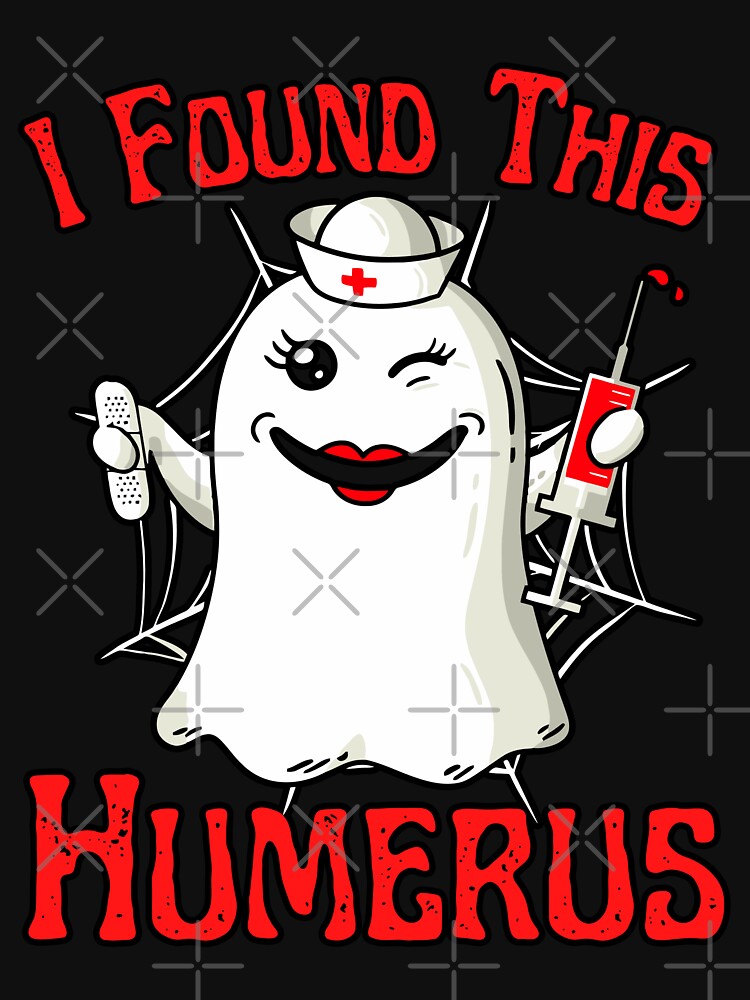 "I Found This Humerus Funny Ghost Nurse Halloween 2022" T-shirt for ...