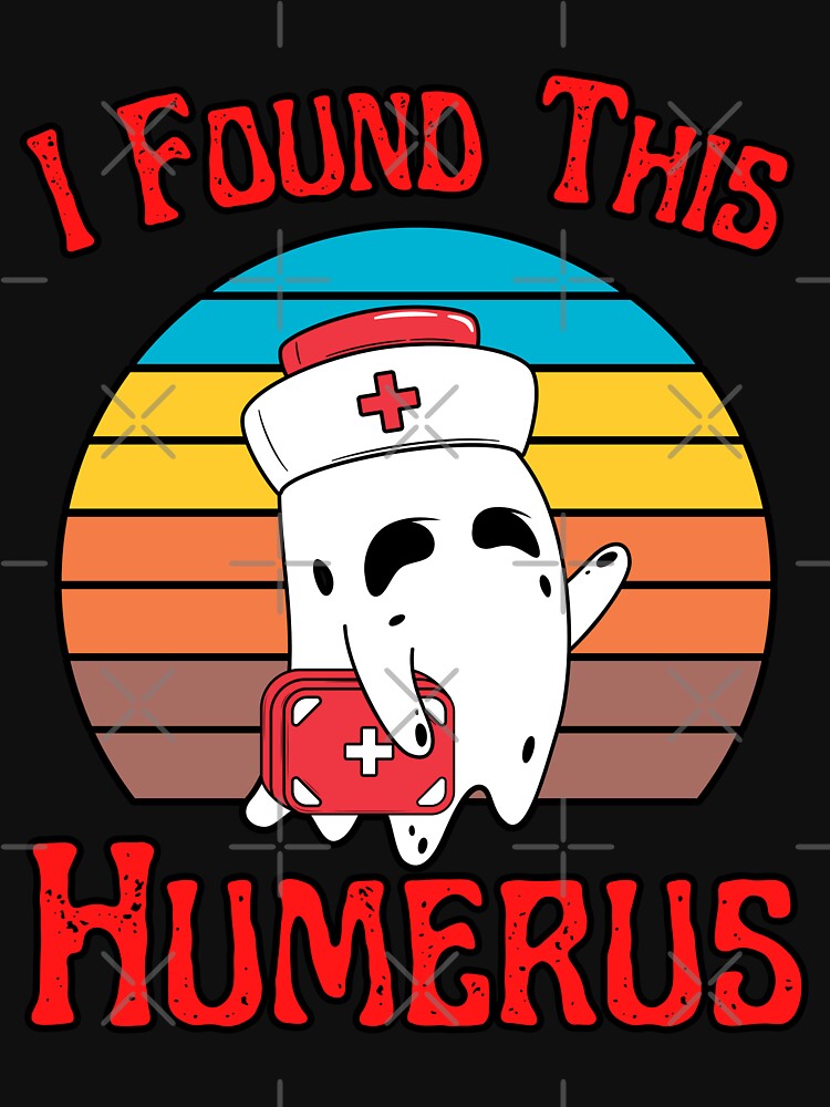 "I Found This Humerus Funny Ghost Nurse Halloween 2022" T-shirt for ...