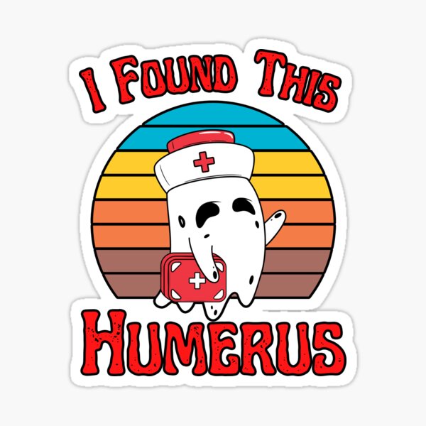 "I Found This Humerus Funny Ghost Nurse Halloween 2022" Sticker for ...