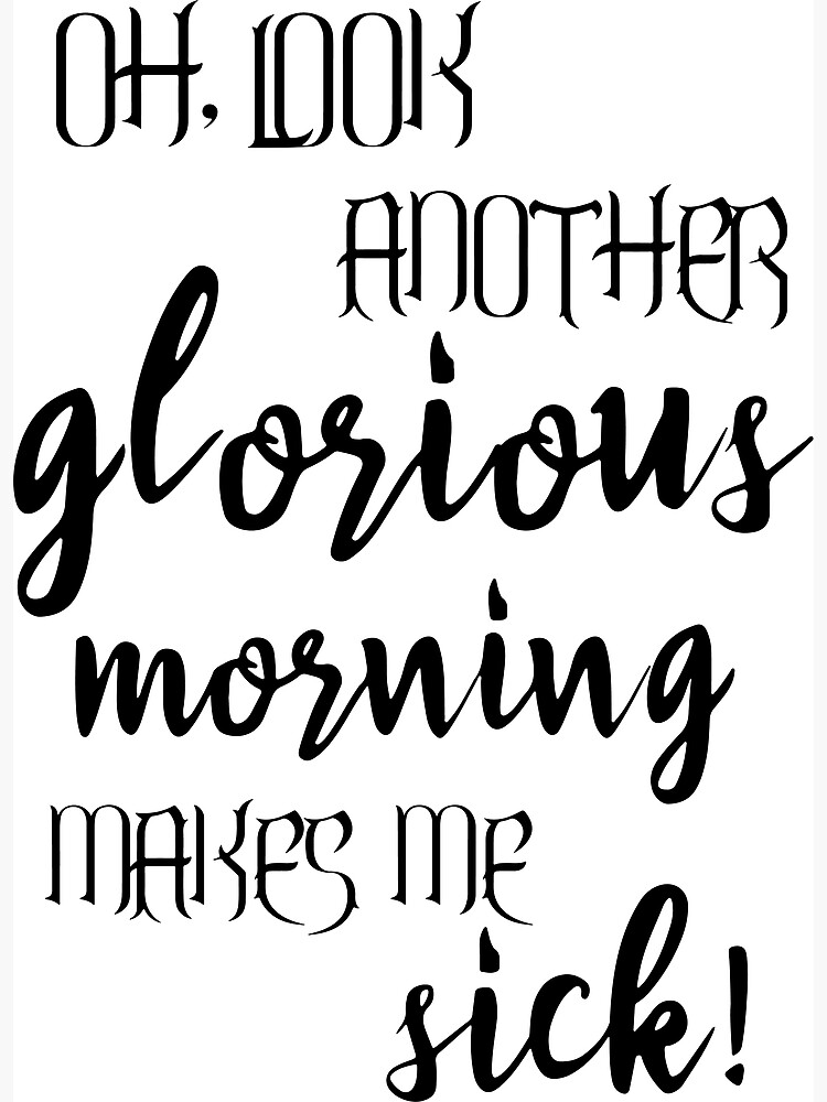 "Hocus Pocus Quote 'Oh Look, Another Glorious Morning. Makes Me Sick ...