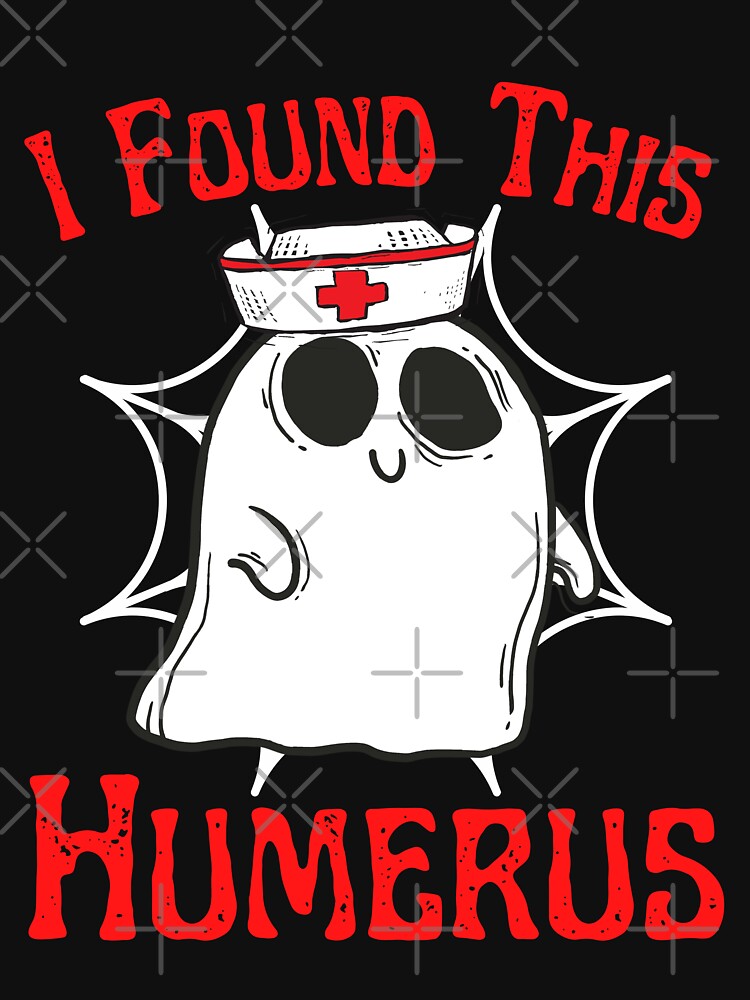 "I Found This Humerus Funny Ghost Nurse Halloween 2022" T-shirt for ...