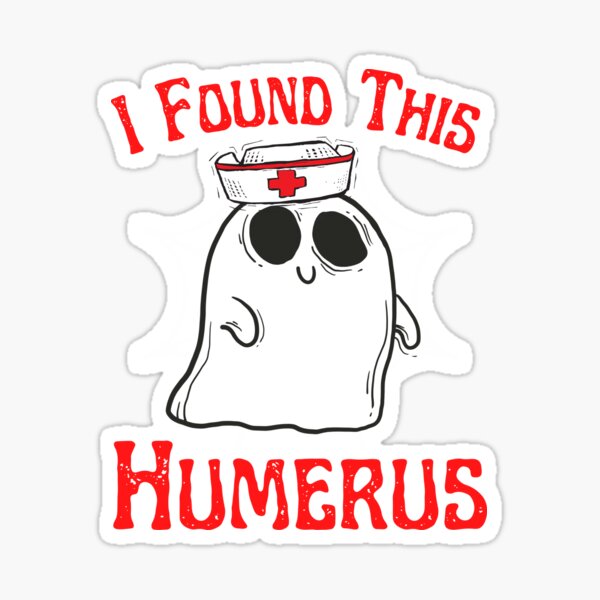 "I Found This Humerus Funny Ghost Nurse Halloween 2022" Sticker for ...