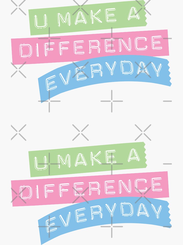 "You Make a Difference Everyday" Sticker for Sale by chillaxcats | Redbubble