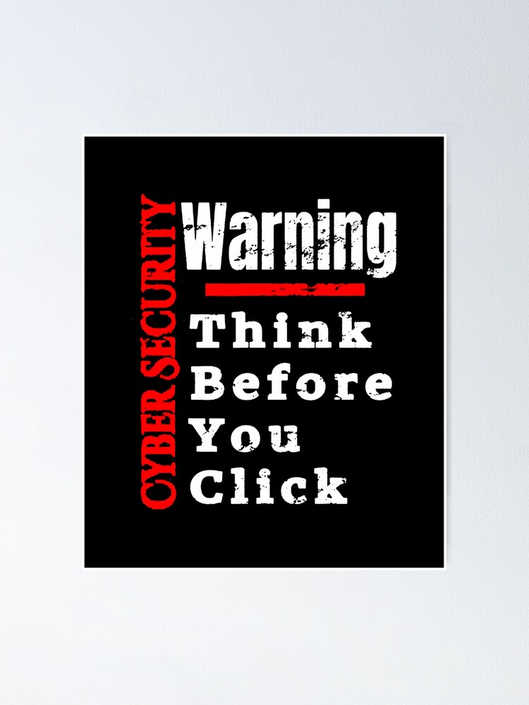"think before you click" Poster for Sale by Atota | Redbubble
