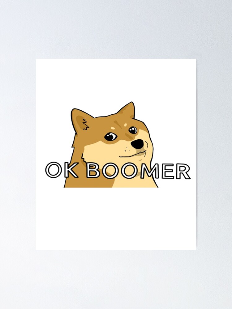 "OK BOOMER doge meme" Poster for Sale by MuhammadWyatt5 | Redbubble