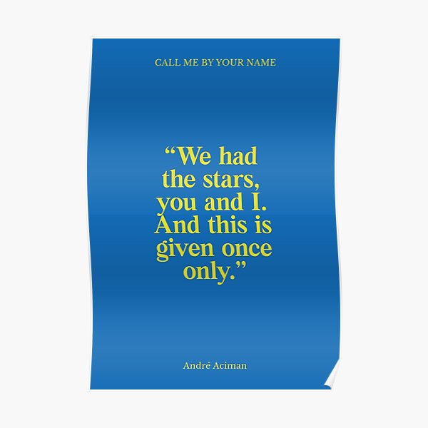 "Call Me by Your Name Quote" Poster for Sale by wordsandpalette | Redbubble