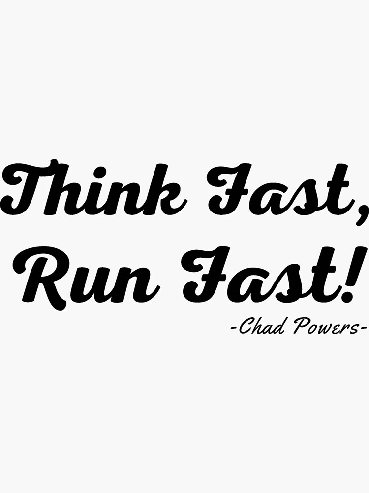 "Chad Powers Think Fast Run Fast" Sticker for Sale by DarrylDonnelly ...
