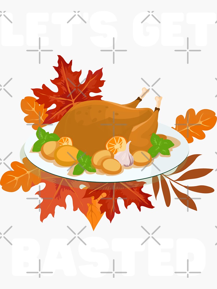 "Lets get basted | Thanksgiving quotes and greetings | gifts for ...