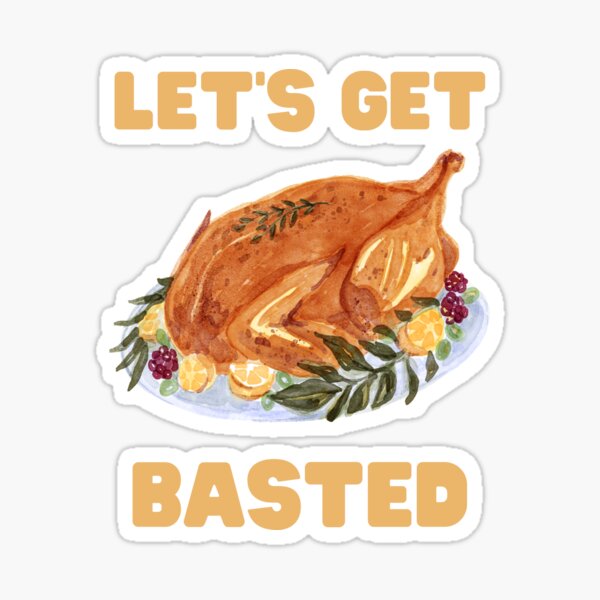 "Lets get basted | Thanksgiving quotes and greetings | gifts for ...