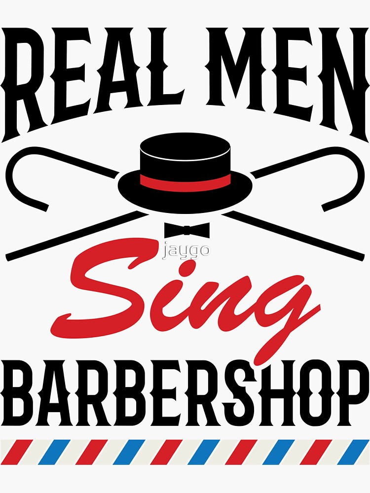 "Real Men Sing Barbershop Singer Quartet Harmony Singing" Sticker for ...