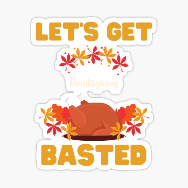 "Lets get basted | Thanksgiving quotes and greetings | gifts for ...