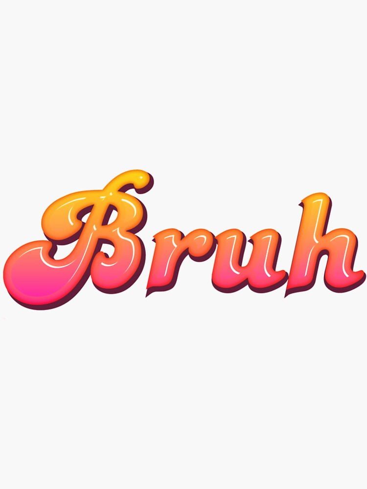 "Bruh" Sticker for Sale by SisterBecker | Redbubble