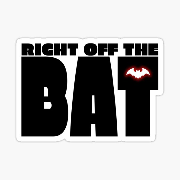 "Right Off The Bat" Sticker for Sale by StoneBluePlanet | Redbubble