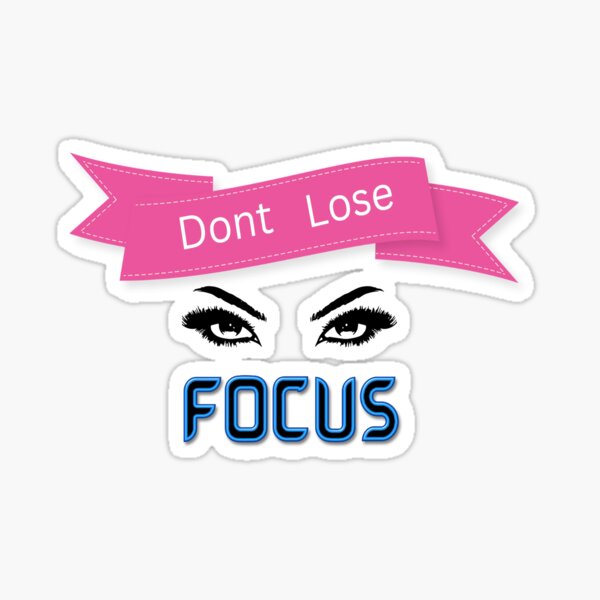 "dont lose focus" Sticker for Sale by Galaxy8999 | Redbubble