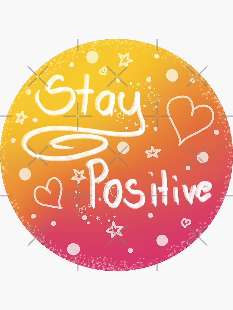"Stay Positive " Sticker for Sale by hannahjlagaire | Redbubble