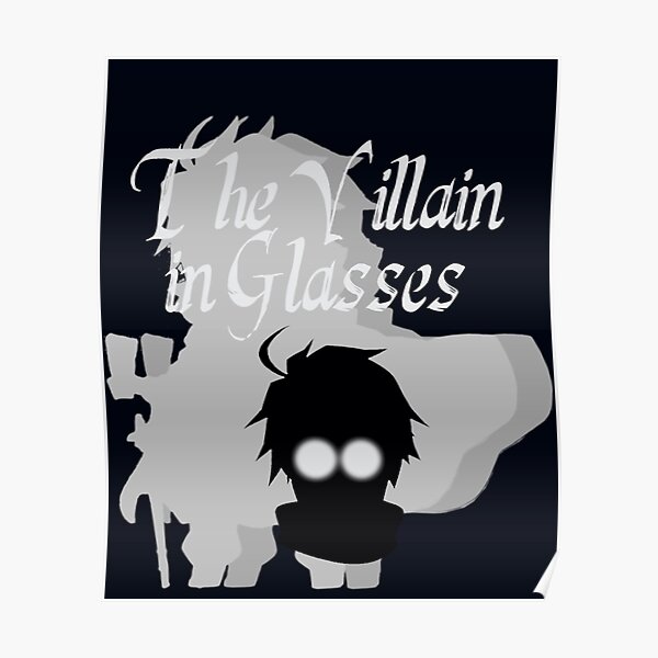 The Villain In Glasses Poster For Sale By Ericklocm Redbubble