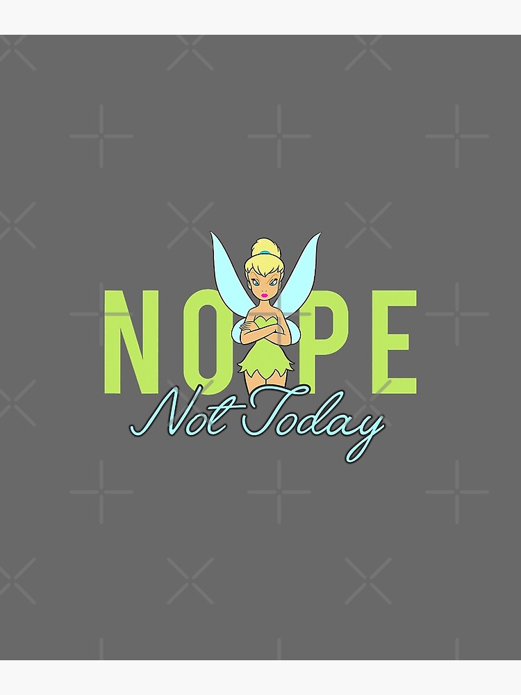 "Tinker Bell Nope Not Today Tshirt Tinkerbell Color" Poster for Sale by ...