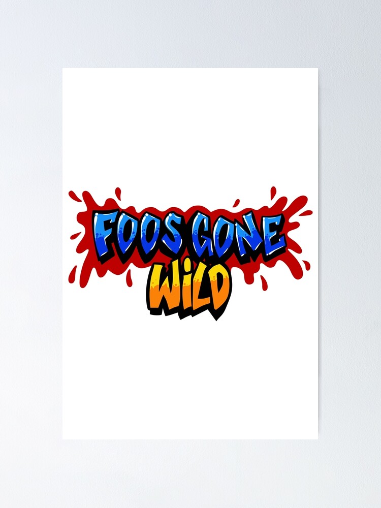 "Foos Gone Wild Merch Foos Gone Wild Logo" Poster for Sale by BenizMass ...