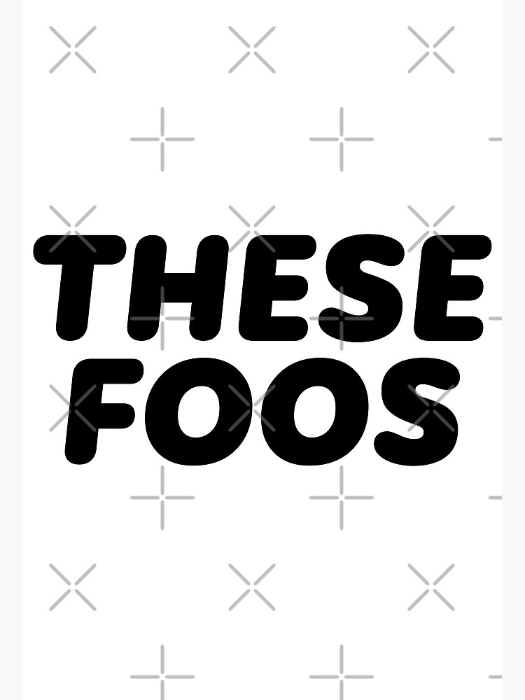"These Foos Merch These Foos Logo" Poster for Sale by BenizMass | Redbubble