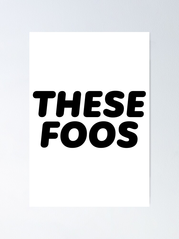 "These Foos Merch These Foos Logo" Poster for Sale by BenizMass | Redbubble