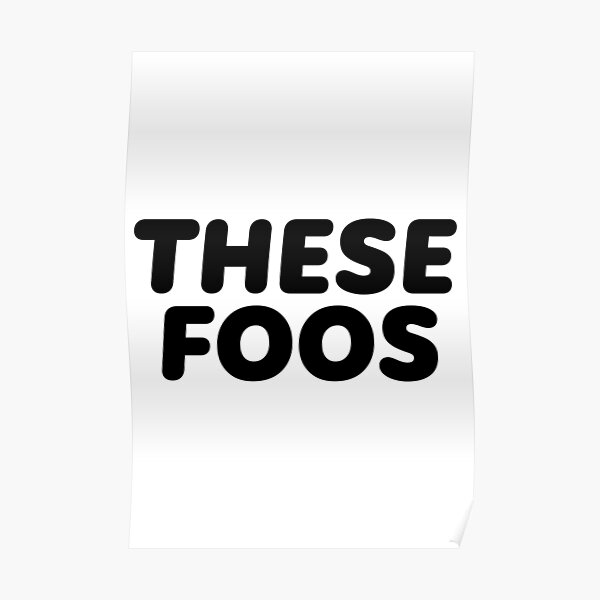"These Foos Merch These Foos Logo" Poster for Sale by BenizMass | Redbubble