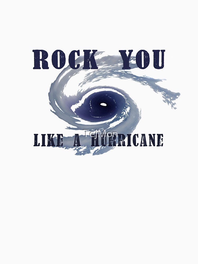 "Rock you like a hurricane" T-shirt for Sale by TejMon | Redbubble ...
