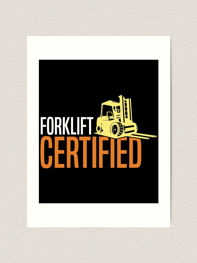"Forklift Certified Meme" Art Print for Sale by palaco210 | Redbubble